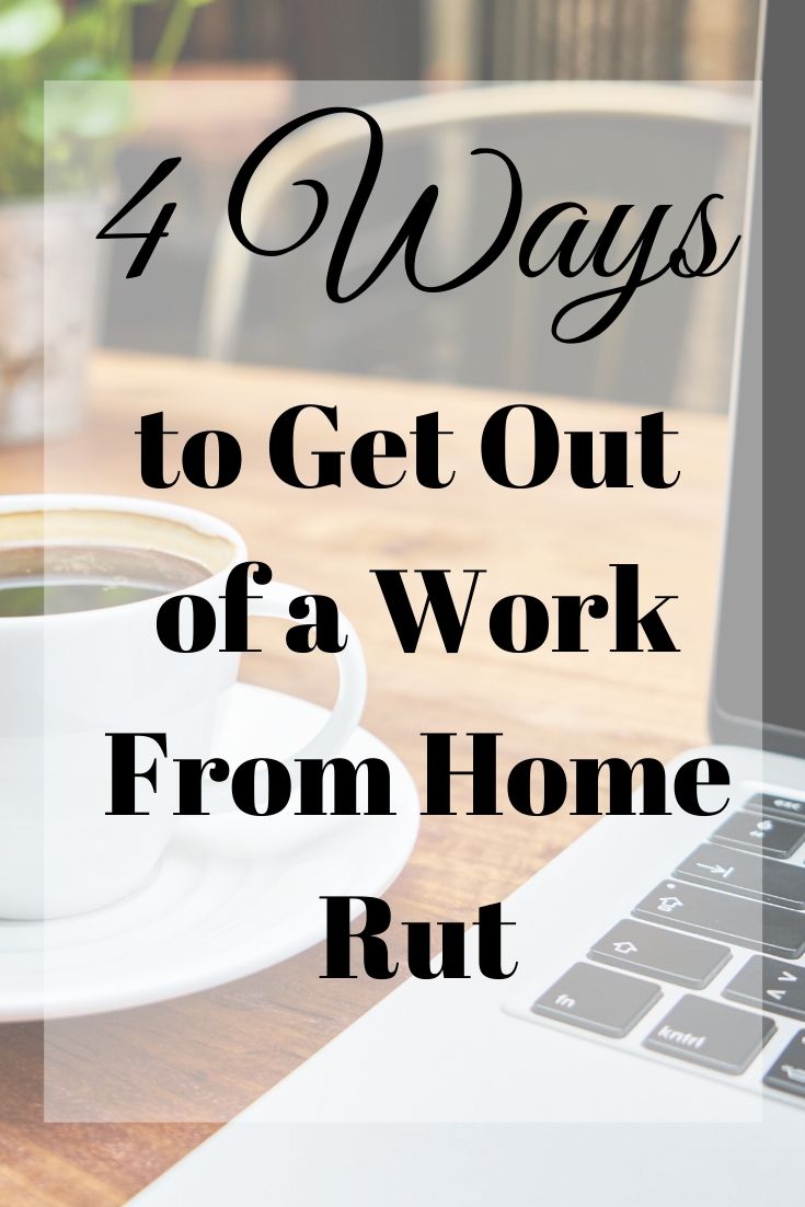 4 Ways to Get Out of a Work From Home Rut - Time and Pence