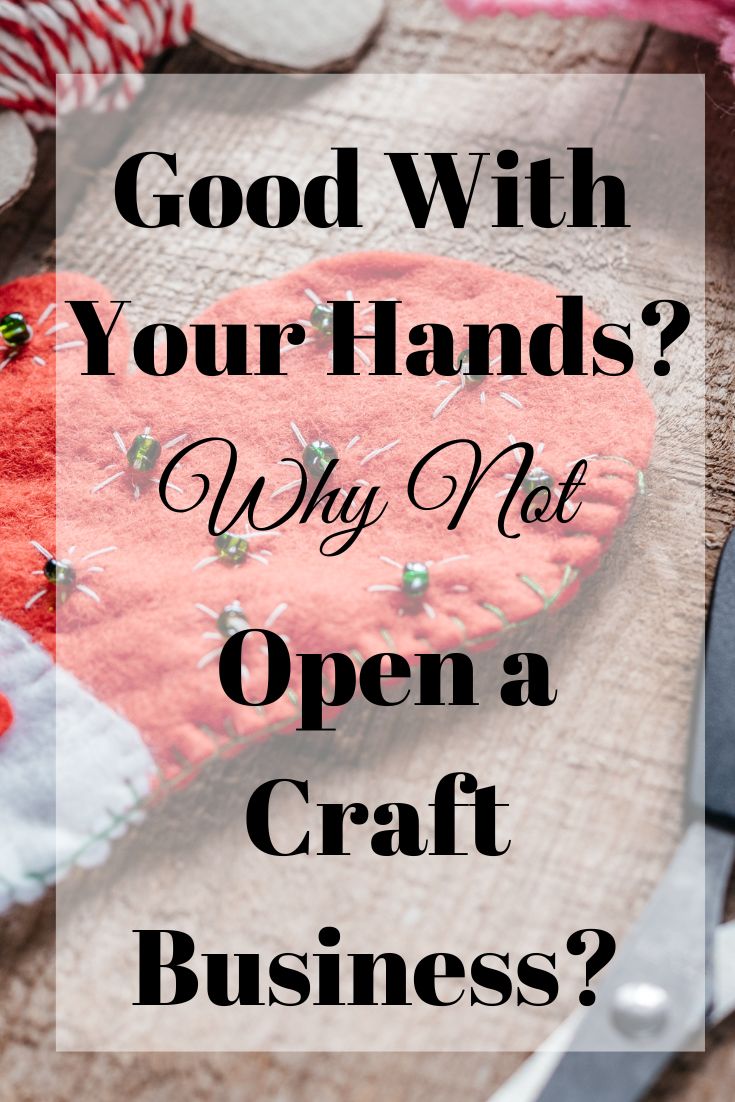 Good With Your Hands? Why Not Open a Craft Business? - Time and Pence